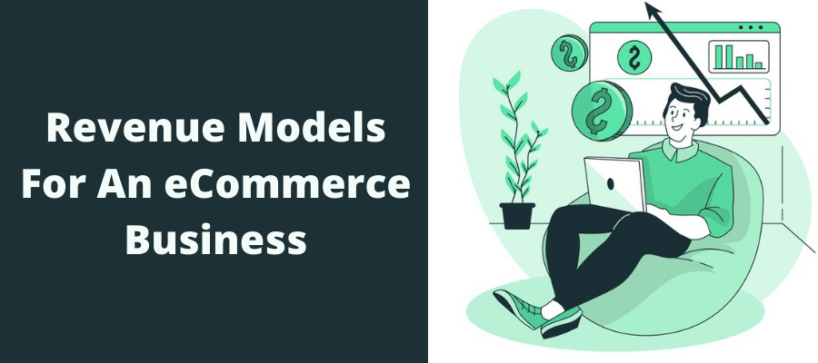 Best Revenue Models For Your eCommerce Business