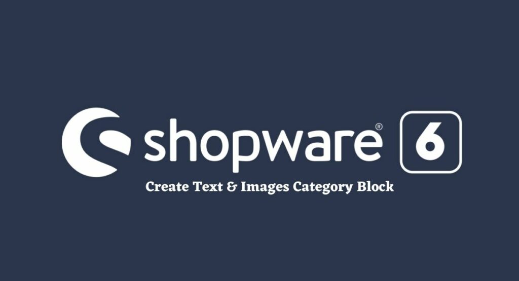 How to Create Text & Images Category Block (CMS) in Admin Shopware