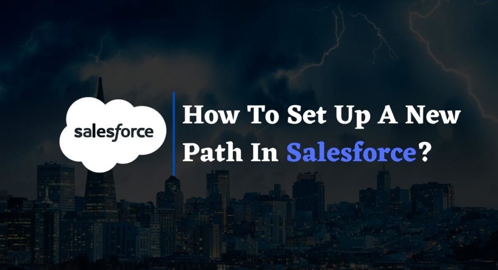 How To Set Up A New Path In Salesforce? - Tech Blog | Mobile App ...