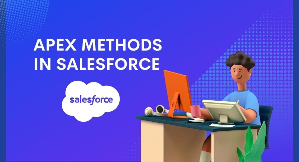 What Is Apex Methods? How Does Salesforce Apex Works? | Salesforce ...