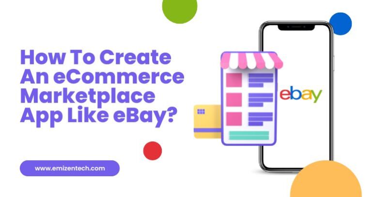 How To Build An eCommerce Marketplace App Like eBay?