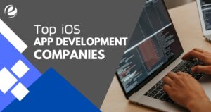 Top 55 iOS App Development Companies in 2023