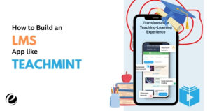 How to Develop an School Management App Like Teachmint?