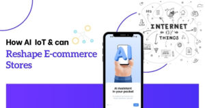 How AI & IoT Enhance Smart eCommerce Store Development? | Ecommerce ...