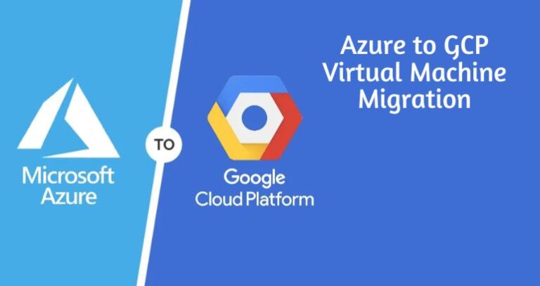 Step-By-Step Guide to Azure to GCP Virtual Machine Migration