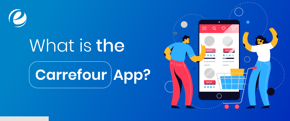 Cost To Develop an eCommerce App Like Carrefour